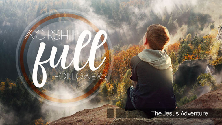 The Jesus Adventure: Worship FULL Followers | ST. LUKE'S LUTHERAN ...